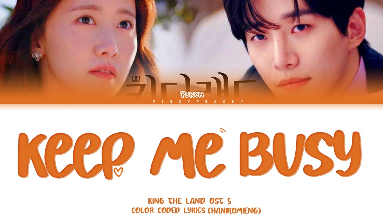 Punch (펀치 ) - Keep Me Busy (킹더랜드 OST Part 5) King The Land OST Part 5 Lyrics [Han|Rom|Eng] - YouTube