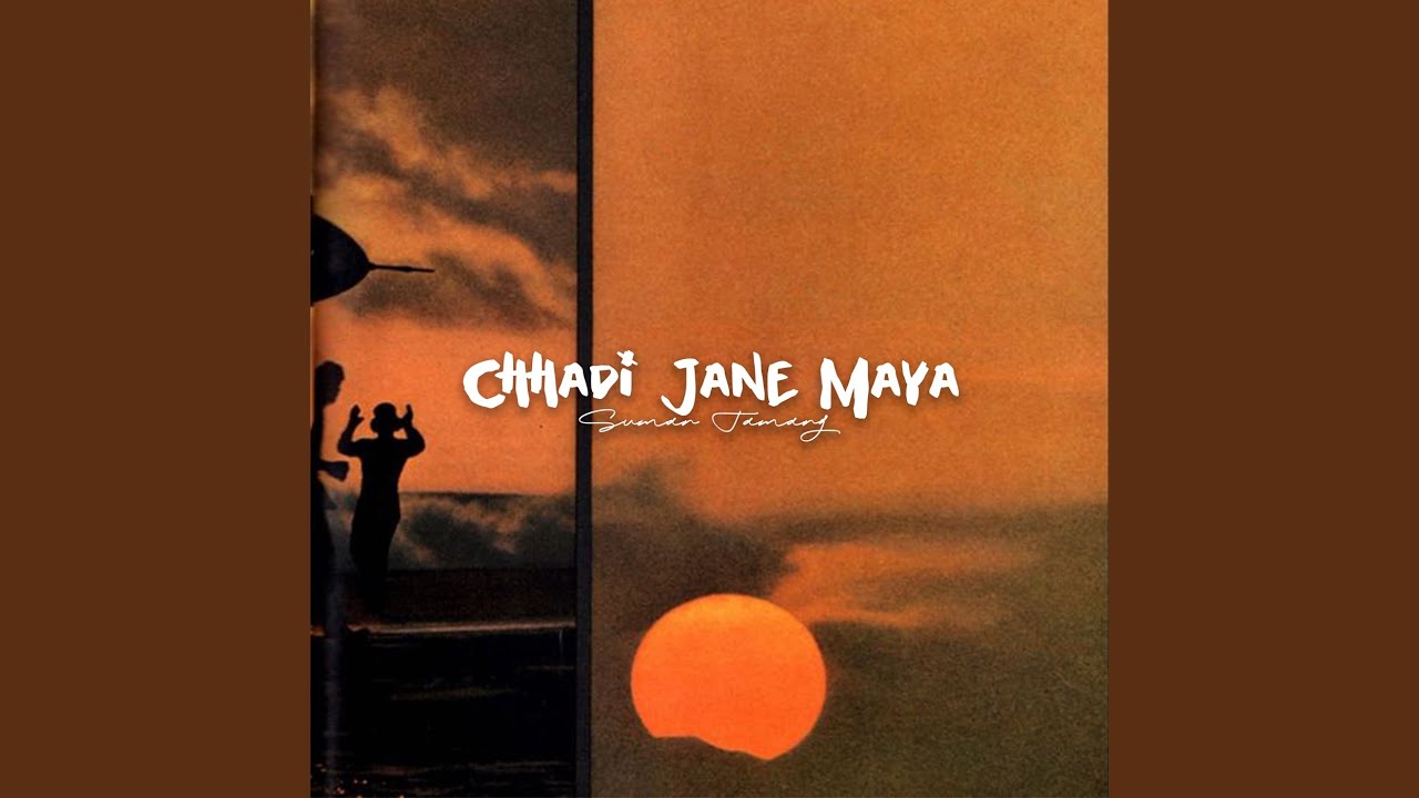 Chhadi Jane Maya - YouTube
