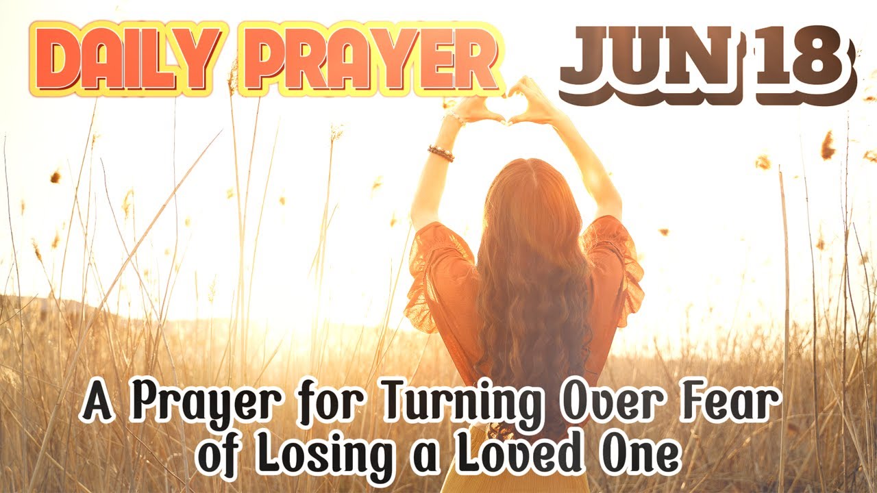 Your Daily Prayer - June 18 - A Prayer for Turning Over Fear of Losing ...