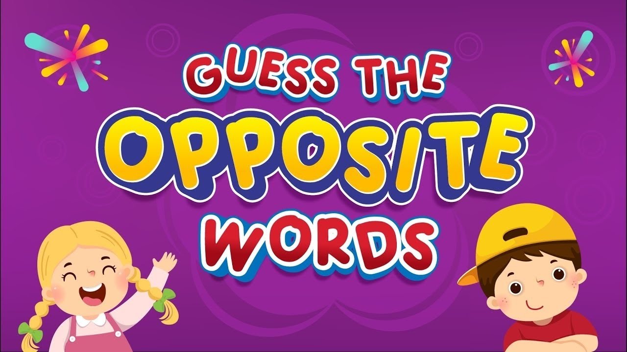 "Guess the opposite words" for kids - YouTube