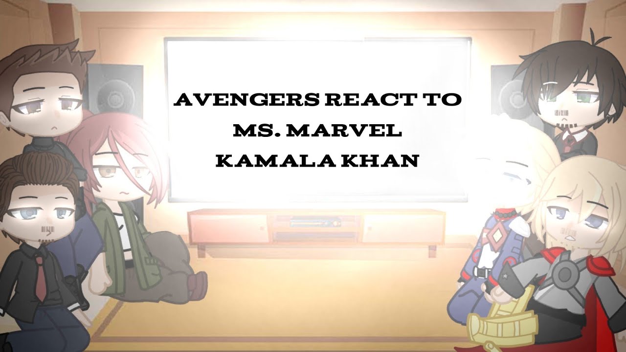 Avengers react to Ms. Marvel/Kamala Khan | 10/? | MCU/Marvel | Kasius ...