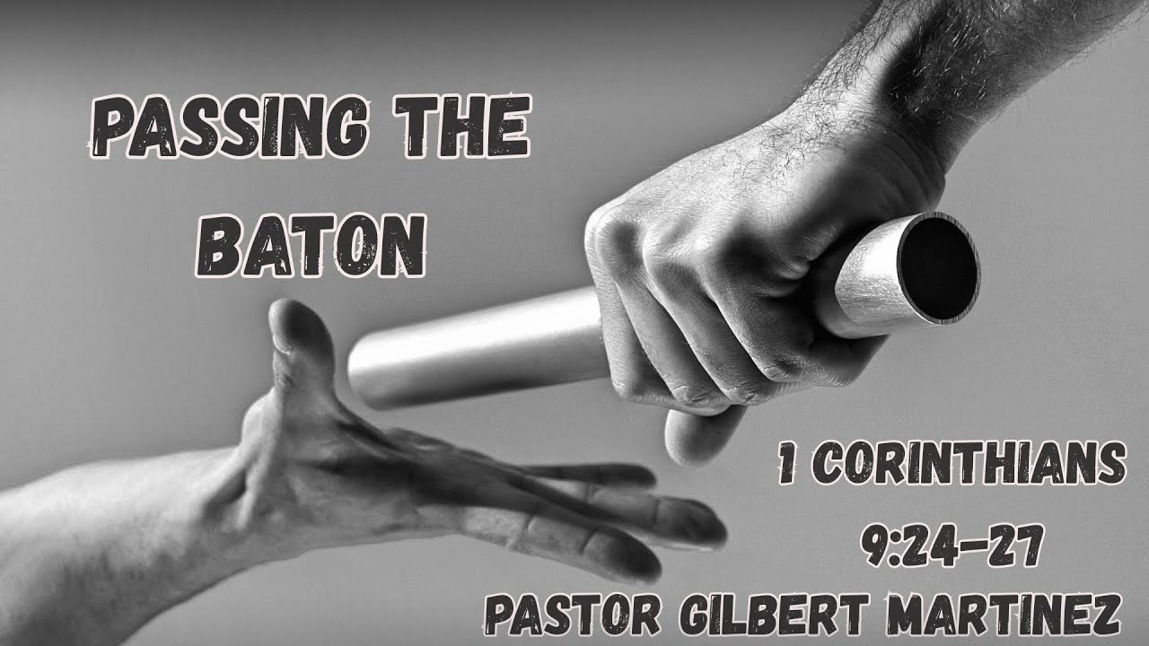 Sunday Morning Service - Passing The Baton - Pastor Gilbert Martinez ...