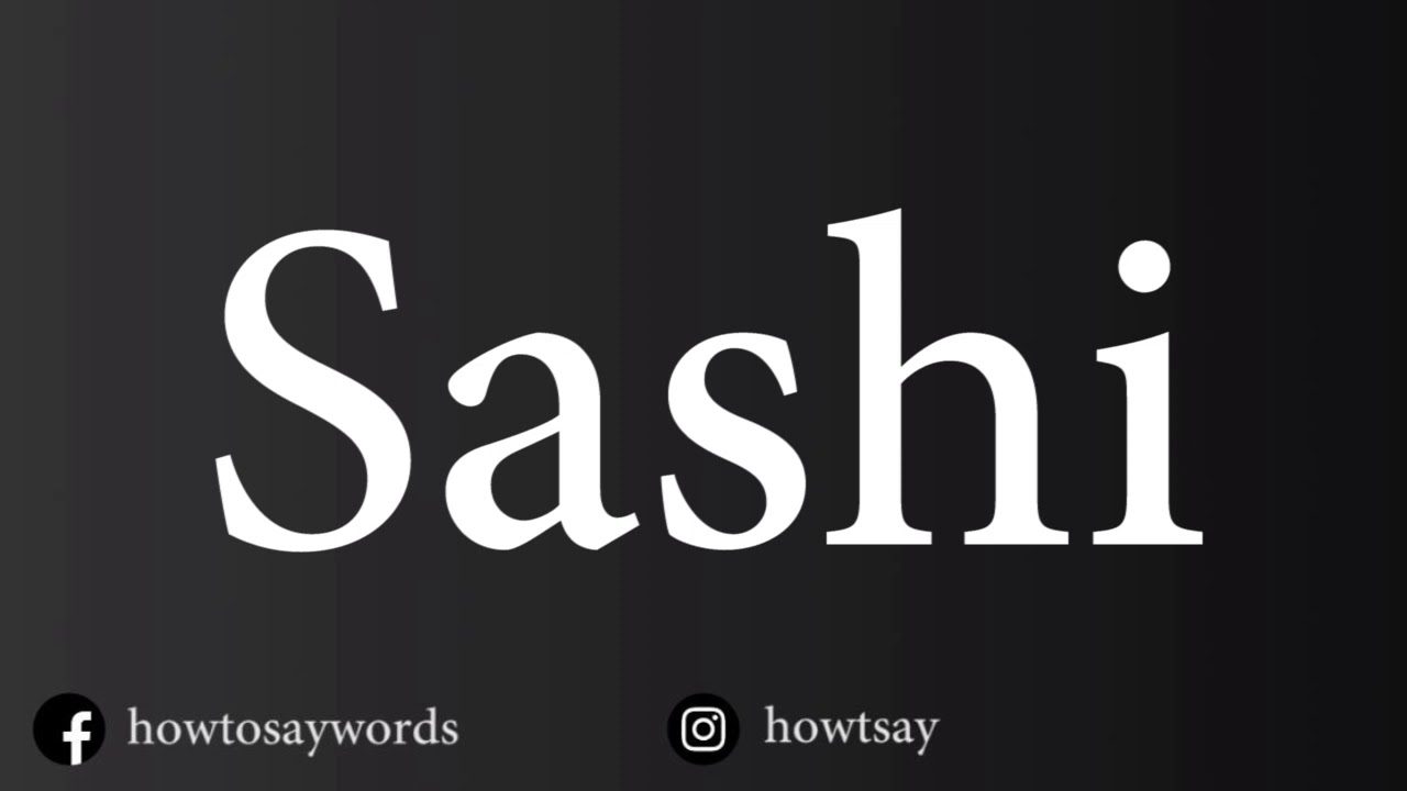 How To Pronounce Sashi - YouTube