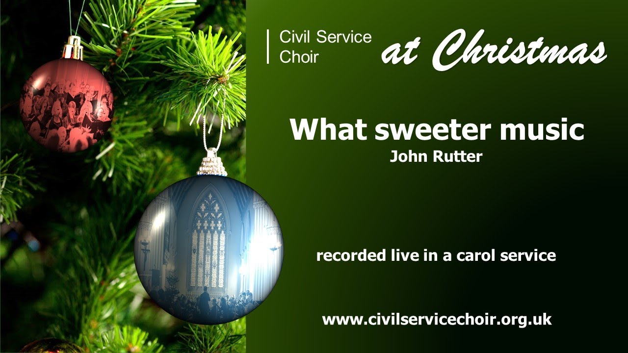 What sweeter music (John Rutter) - Civil Service Choir at Christmas ...
