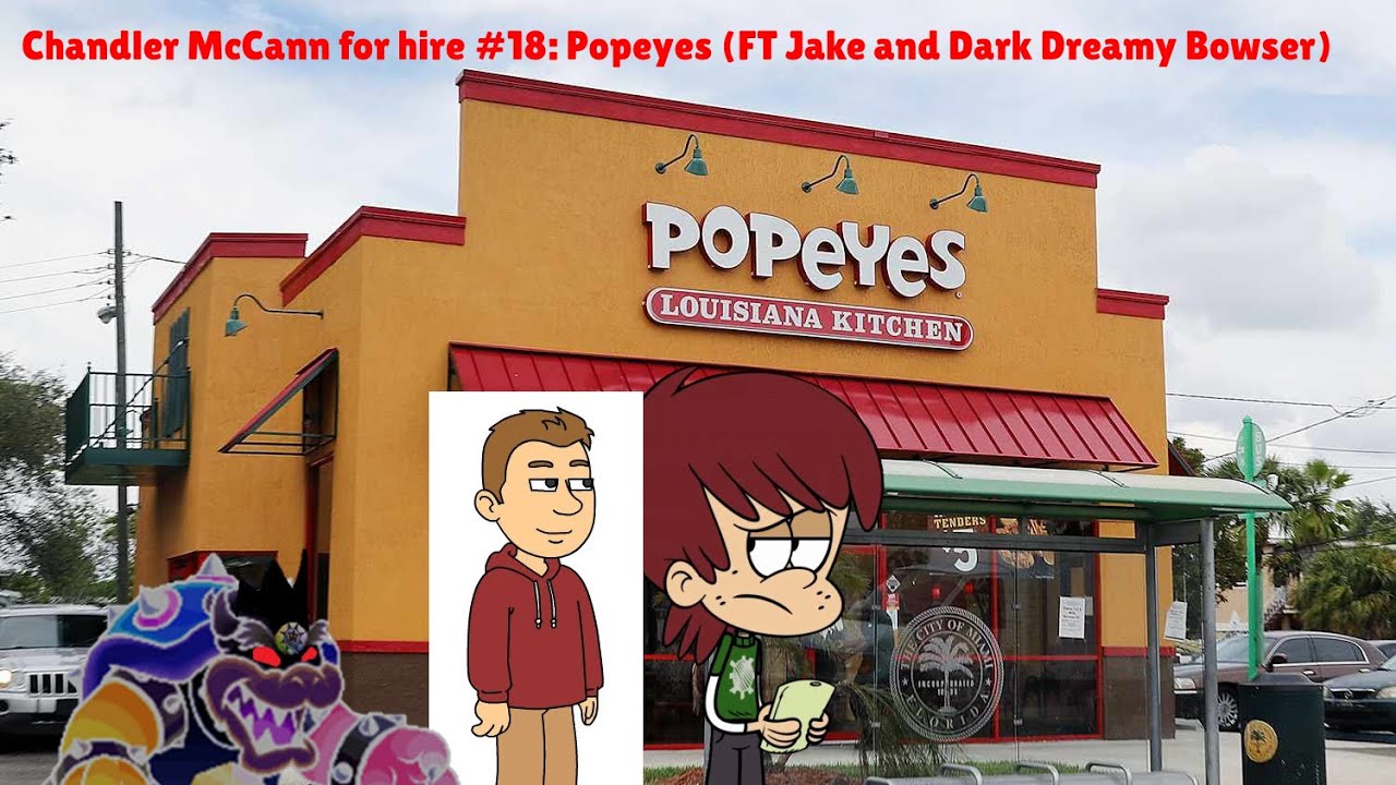 Chandler McCann for Hire #18: Popeyes (Jake and Dark Dreamy Bowser ...