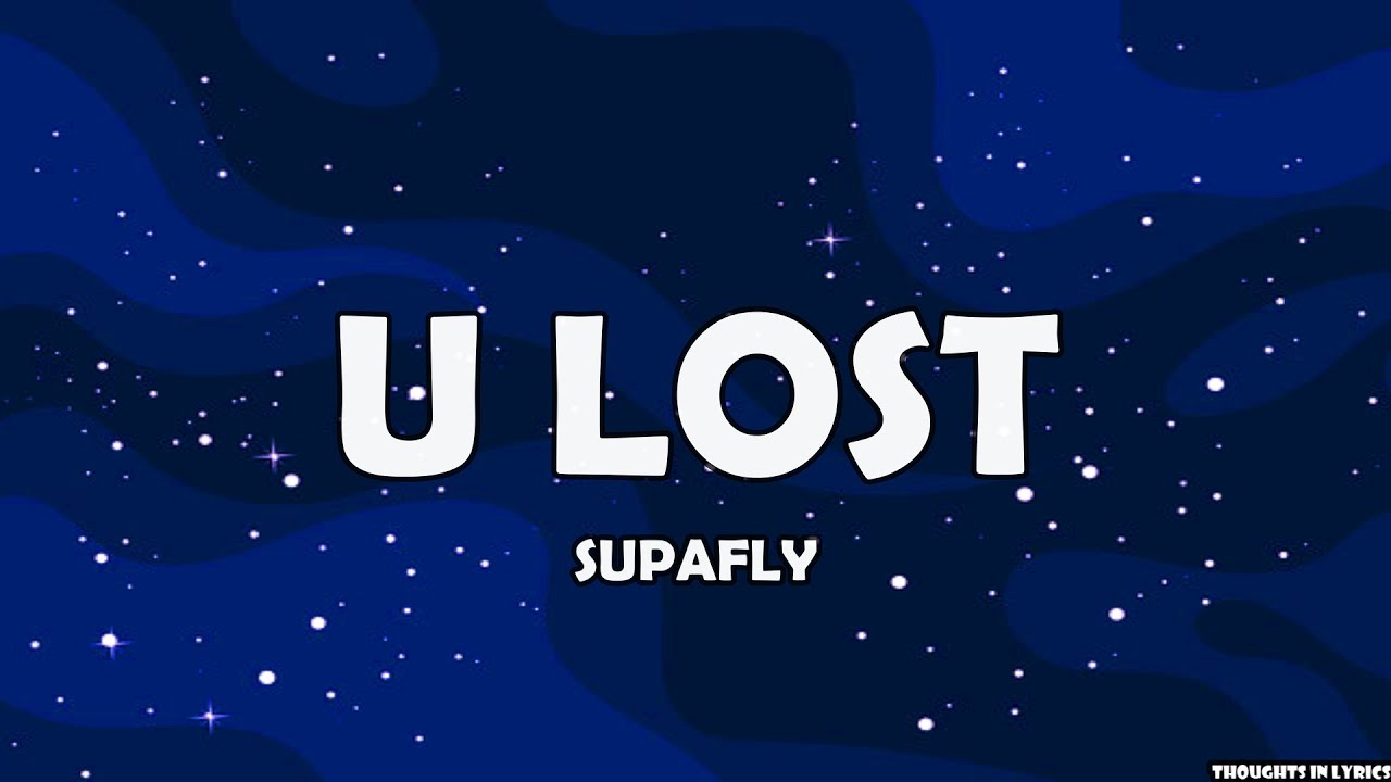 SUPAFLY - U LOST (Lyrics) - YouTube