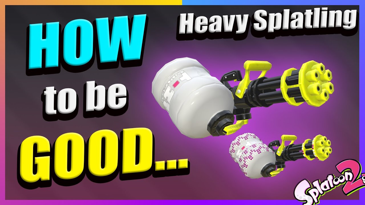 How To Get Good Using The Heavy Splatling?! (+ Handcam) | Splatoon 2 ...