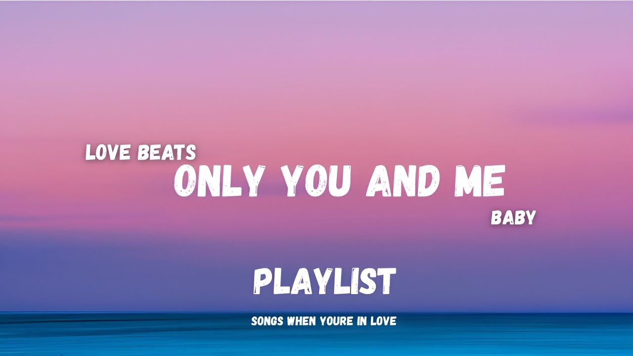 Only You and Me - Romantic Love Songs | Love Romantic Songs Playlist ...