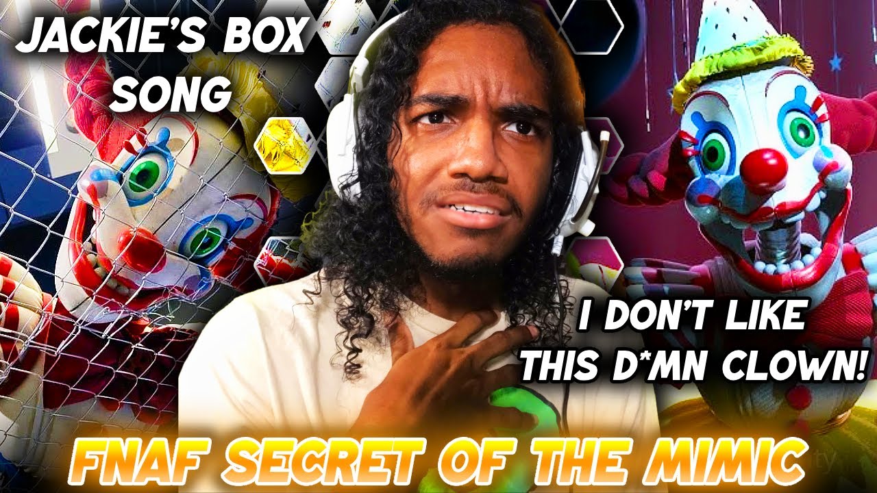 I DON'T LIKE THIS CLOWN! - "Jackie's Box" FNAF Mimic Song Reaction ...