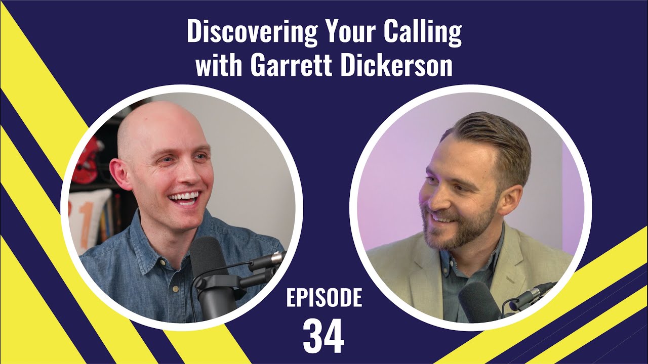 Ep 34: Discovering Your Calling with Garrett Dickerson - YouTube