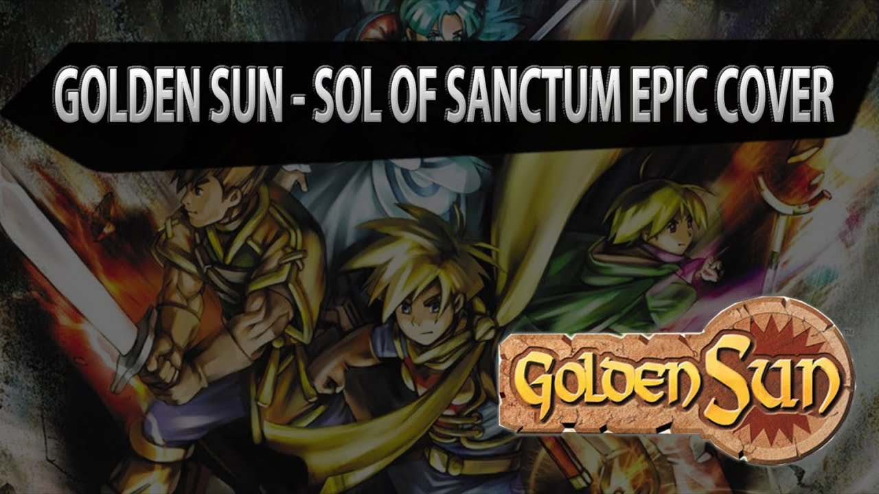 Golden Sun - Sol of Sanctum - Epic Orchestral Cover - YouTube