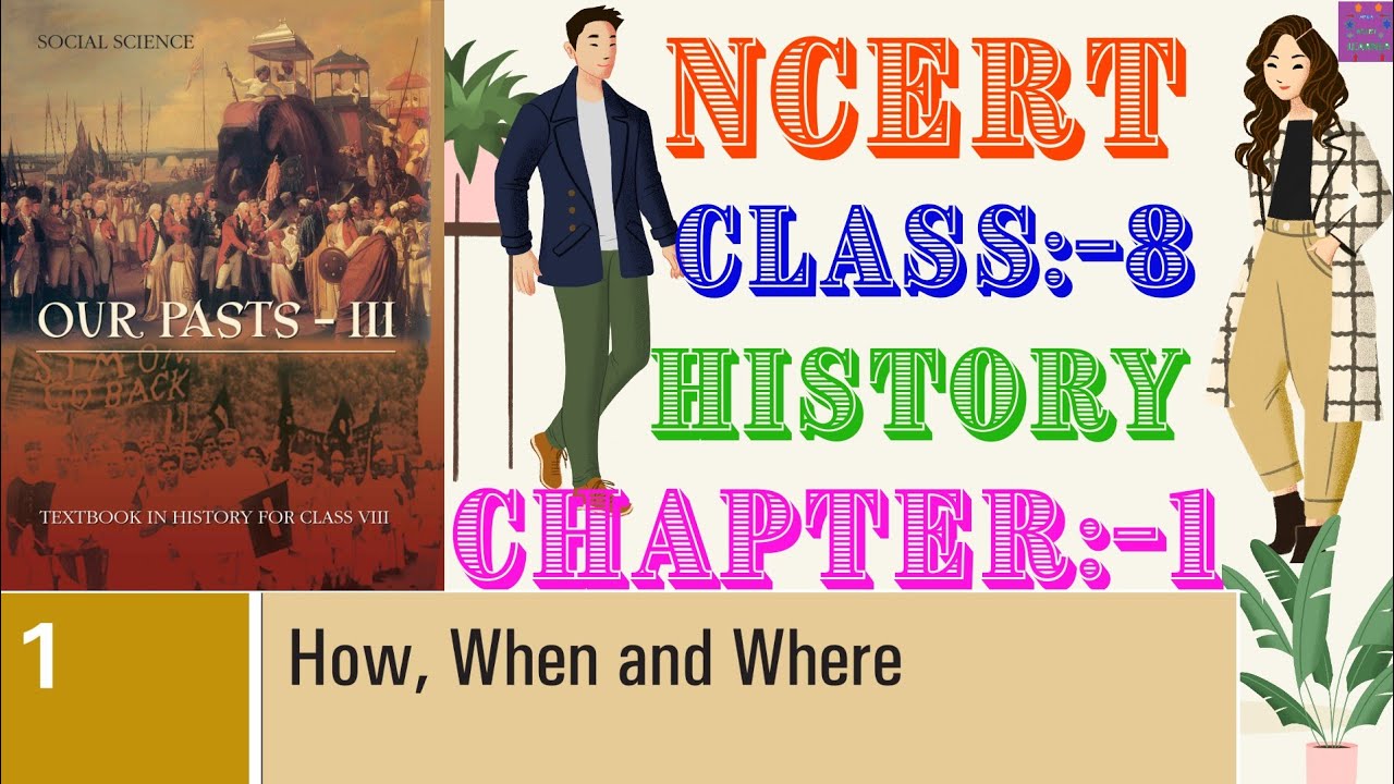 NCERT Class 8 History Chapter 1 | How , When and Where || Apna ncert ...