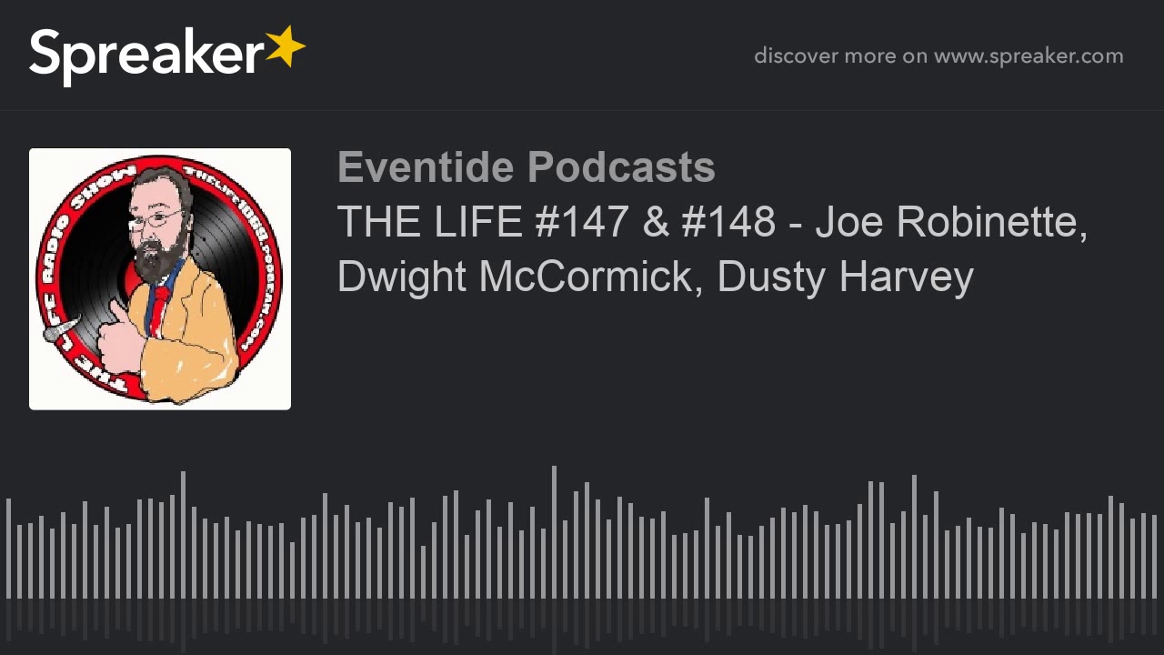 THE LIFE #147 & #148 - Joe Robinette, Dwight McCormick, Dusty Harvey ...