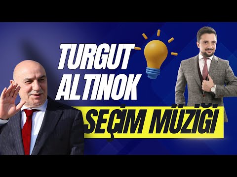 TURGUT ALTINOK SEÇİM MÜZİĞİ & ÖMER FARUK BOSTAN