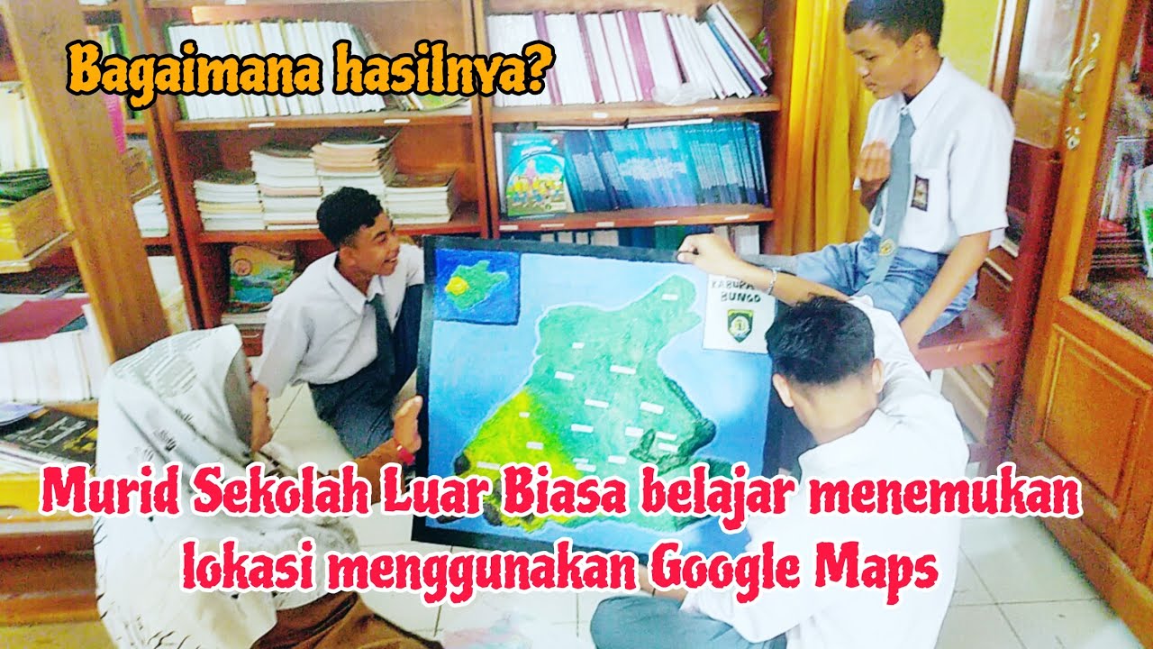 mengajarkan Murid SLB menemukan lokasi tempat menggunakan Google Maps ...