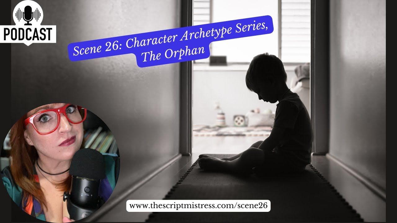 Scene 26: Character Archetype Series, The Orphan - YouTube