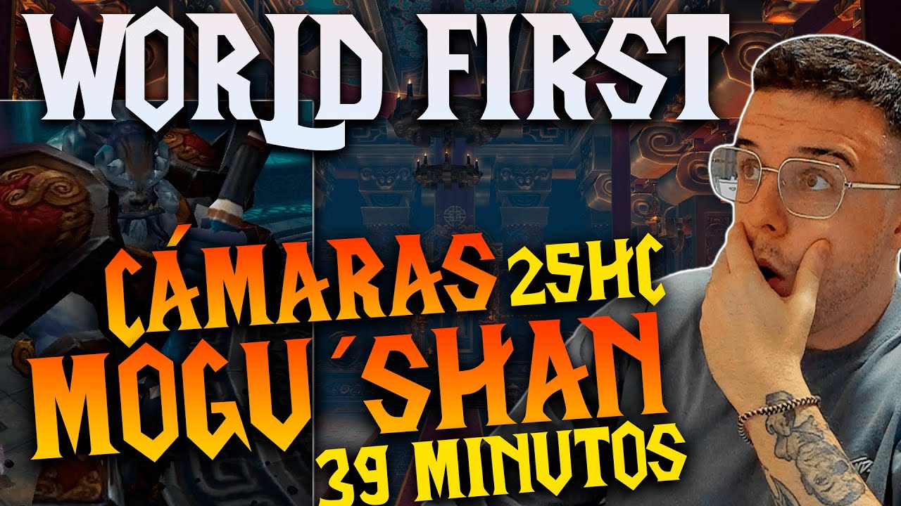 ASÍ FUE EL WORLD FIRST CÁMARAS MOGU´SHAN 25HC (- 40 min)💥NUMEN MEJORES DEL MUNDO WOW MOP ...
