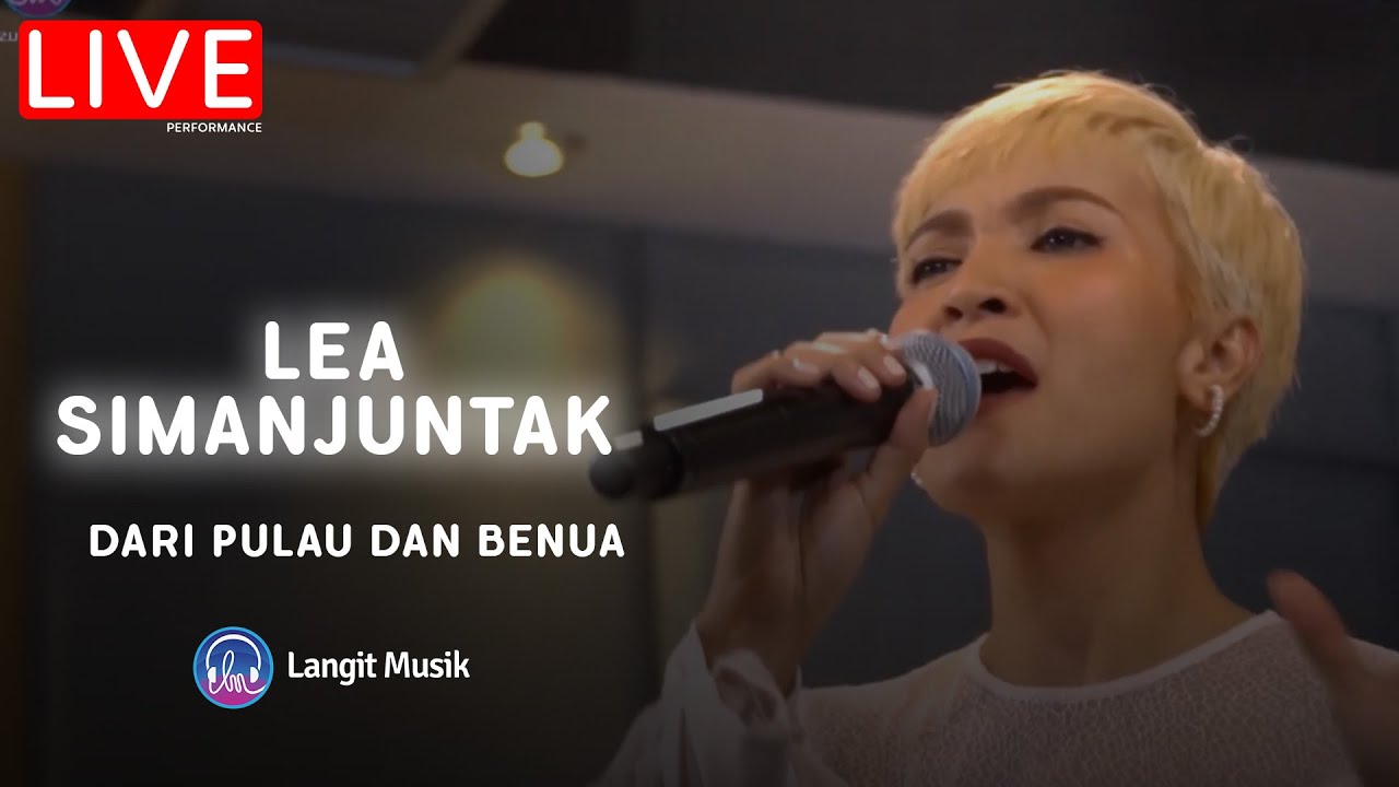LEA SIMANJUNTAK - DARI PULAU DAN BENUA | LIVE PERFORMANCE AT LET'S TALK ...