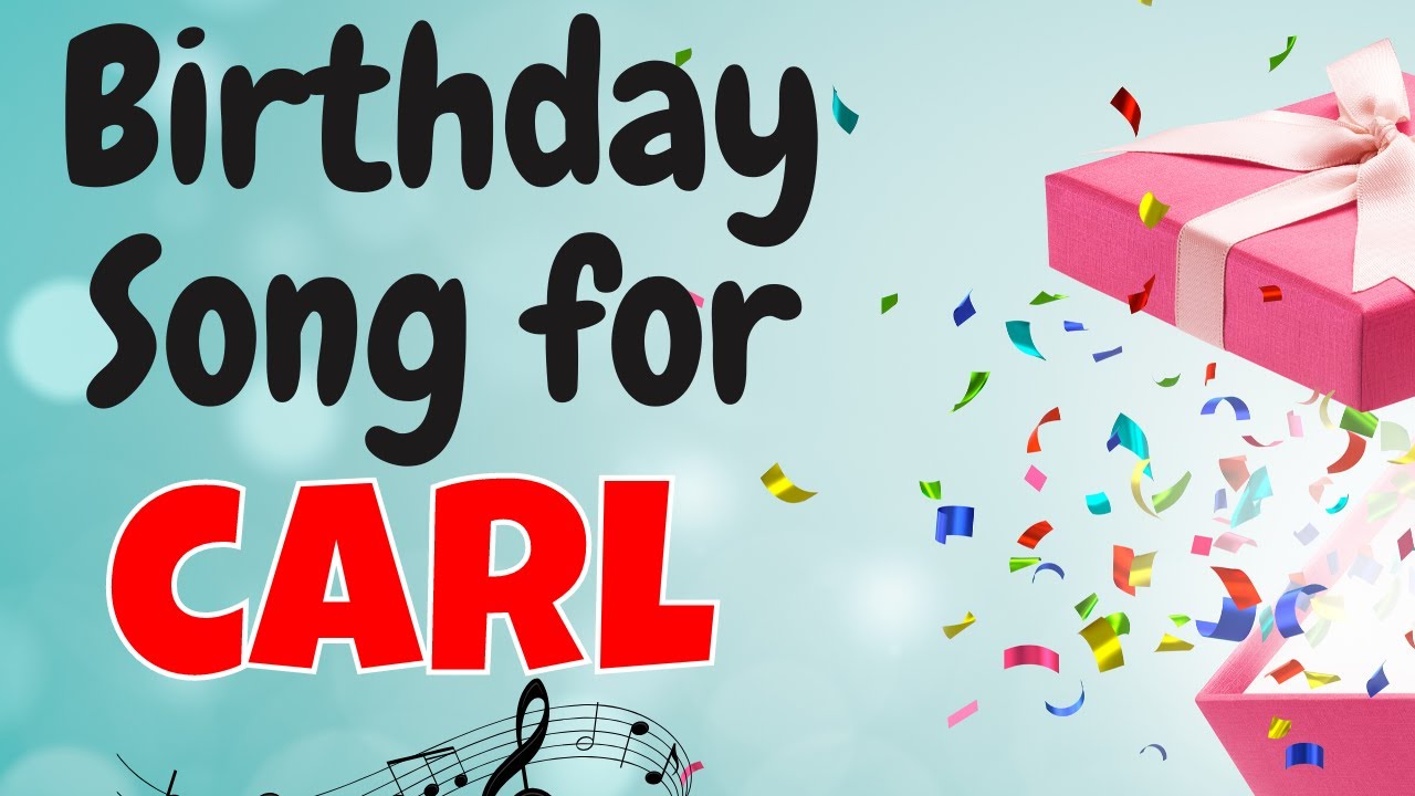 Happy Birthday Carl Song | Birthday Song for Carl | Happy Birthday Carl ...