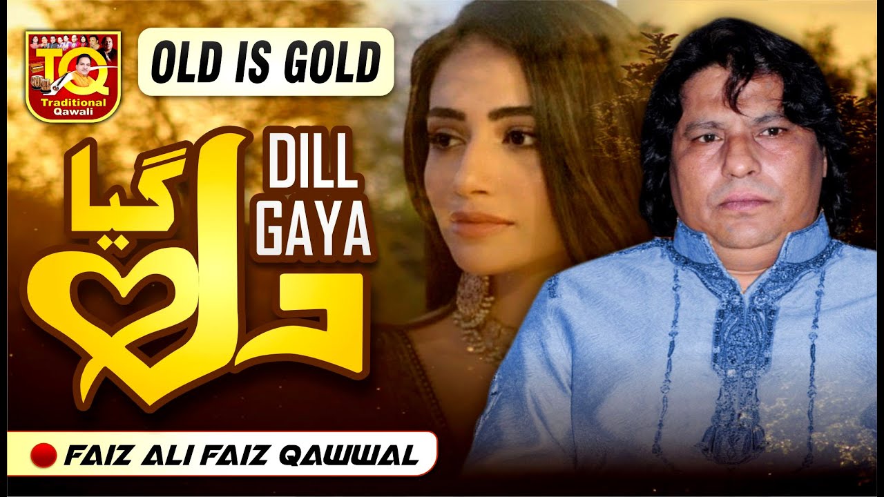 Dill Gaya | Faiz Ali Faiz Qawwal | Super Hit Traditional Qawali - YouTube