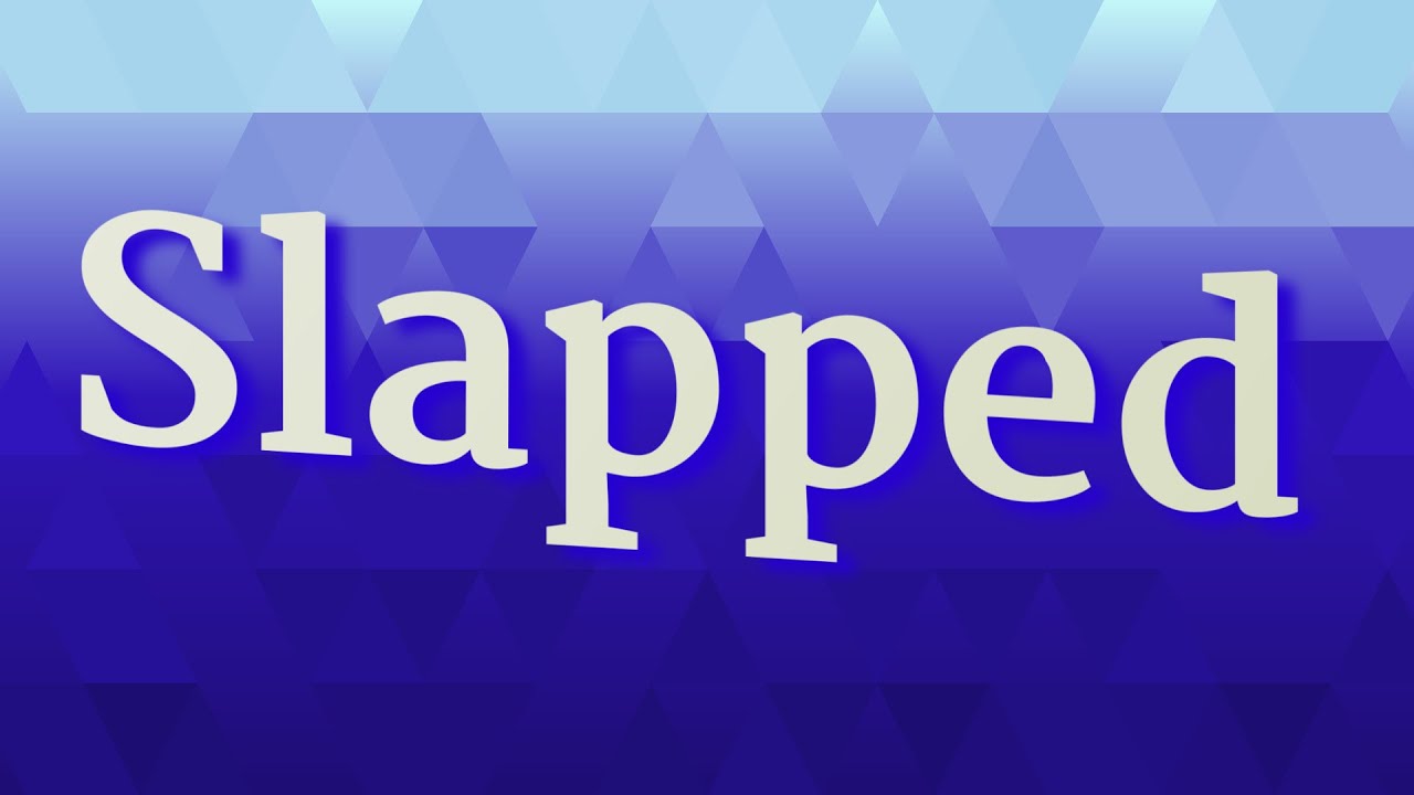 SLAPPED pronunciation • How to pronounce SLAPPED - YouTube