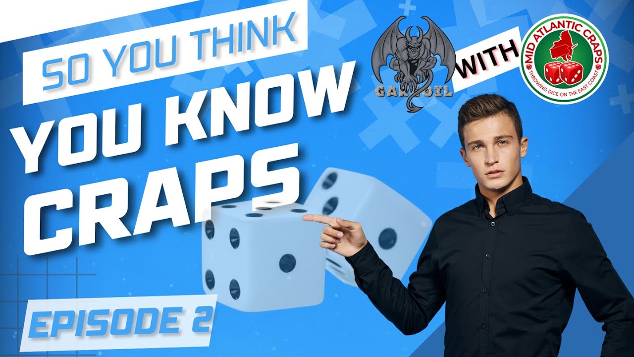 EP2 "SO YOU THINK YOU KNOW CRAPS" - with Gargoil and MAC #gandme # ...