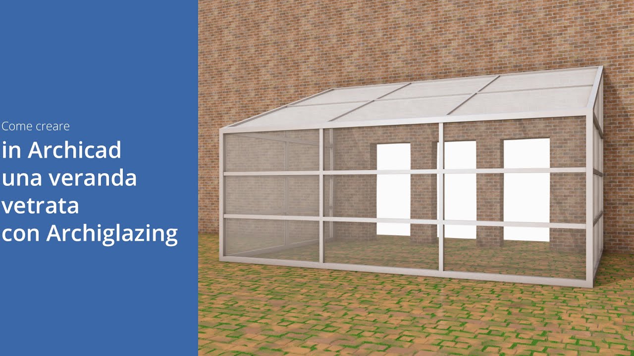 Come creare in ARCHICAD una veranda vetrata con Archiglazing - YouTube