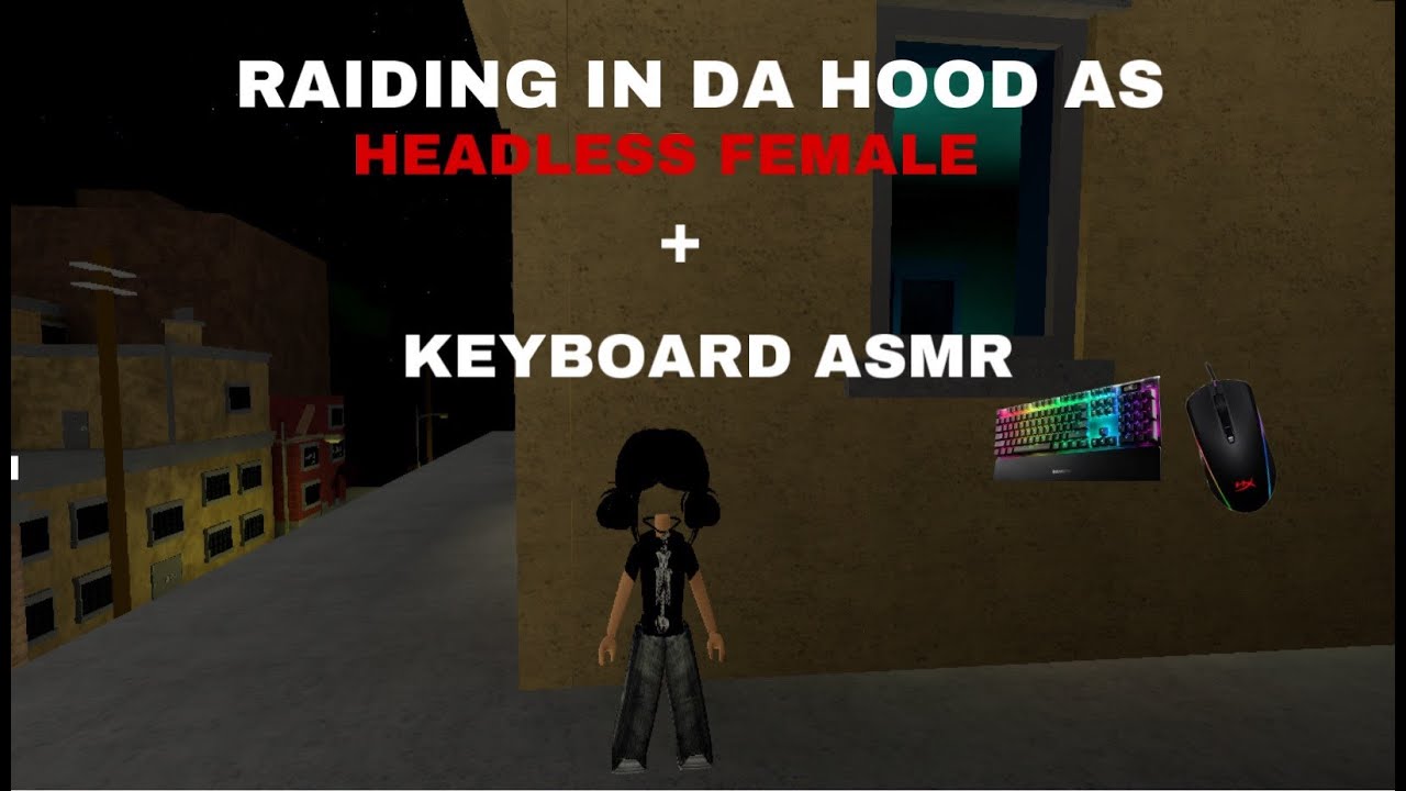 Raiding as a Headless Female in da hood *Keyboard asmr* - YouTube