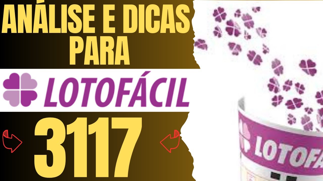 ANÁLISE E DICAS PARA LOTOFÁCIL 3117 - YouTube