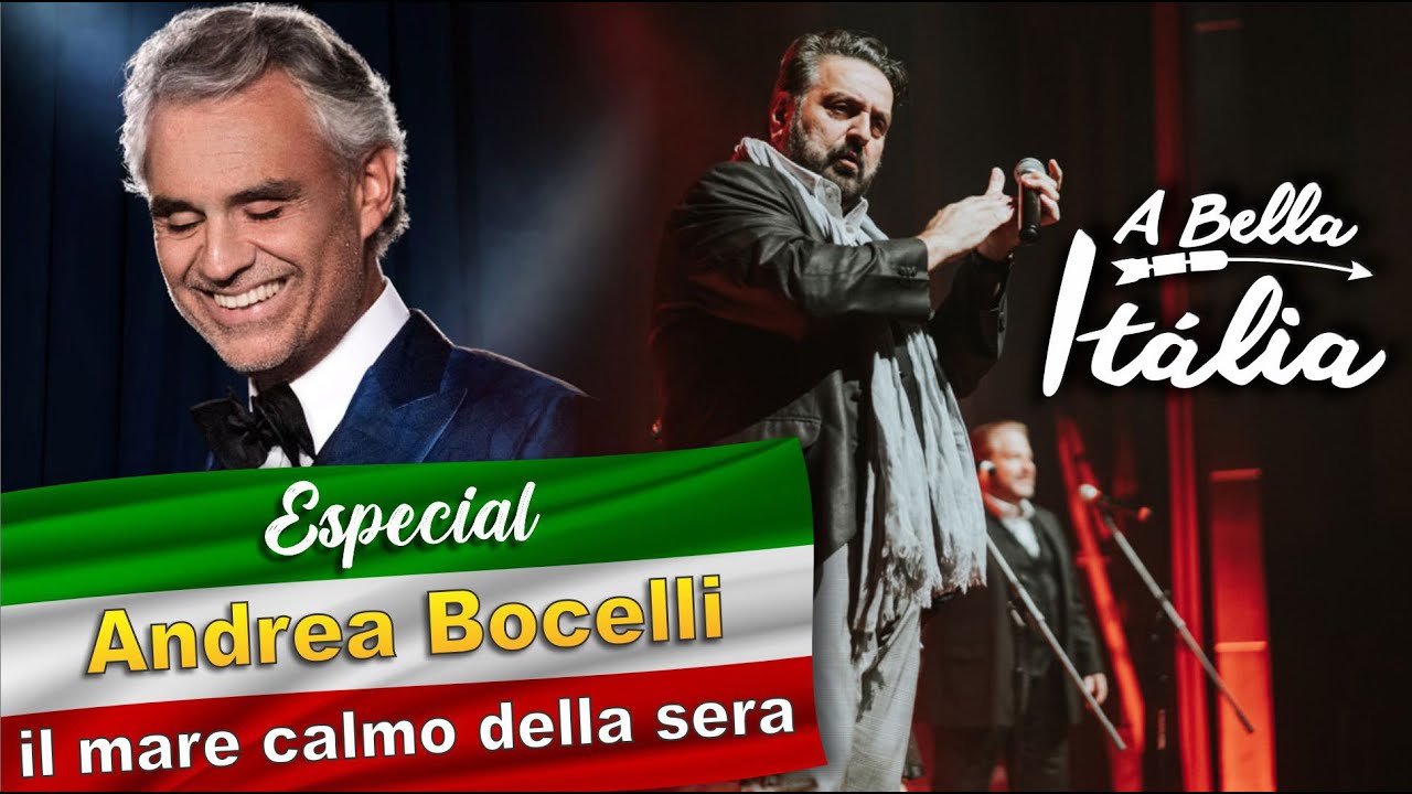 IL MARE CALMO DELLA SERA (Andrea Bocelli) – A Bella Itália | A Bela e ...