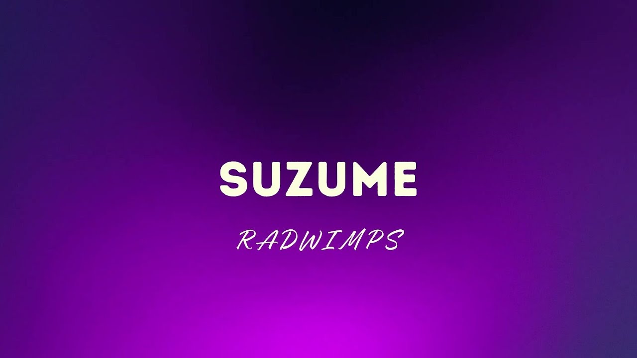 suzume Lyrics-RADWIMPS - YouTube