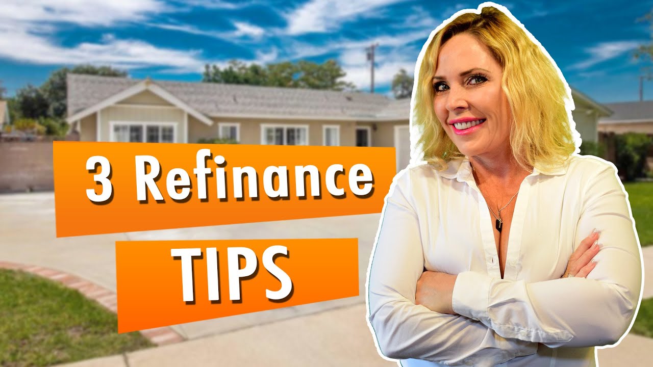 3 Tips When Refinancing a Home Mortgage in California - YouTube