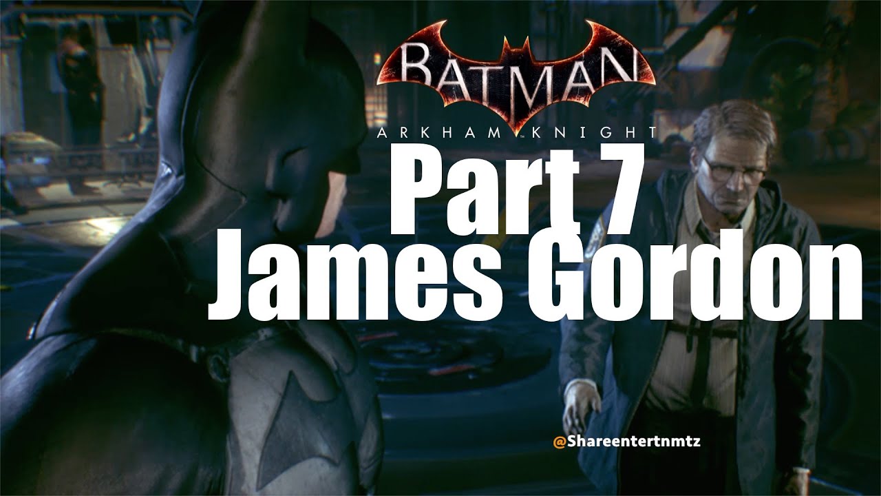Batman Arkham Knight Walkthrough Gameplay Part 7 James Gordon | PS4 ...