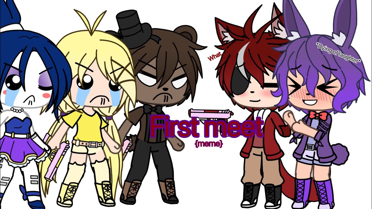 First meet |meme|•FNaF• - YouTube