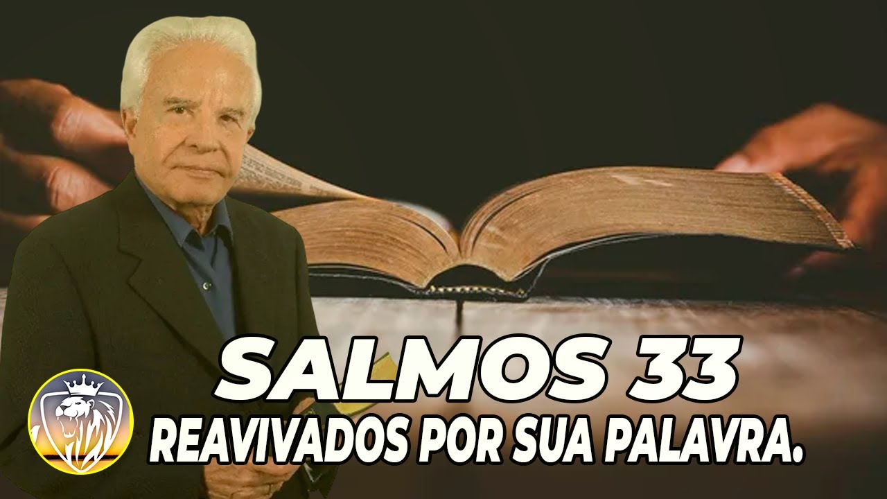 SALMOS CAPÍTULO 33 - REAVIVADOS POR SUA PALAVRA - NA VOZ DE CID MOREIRA ...