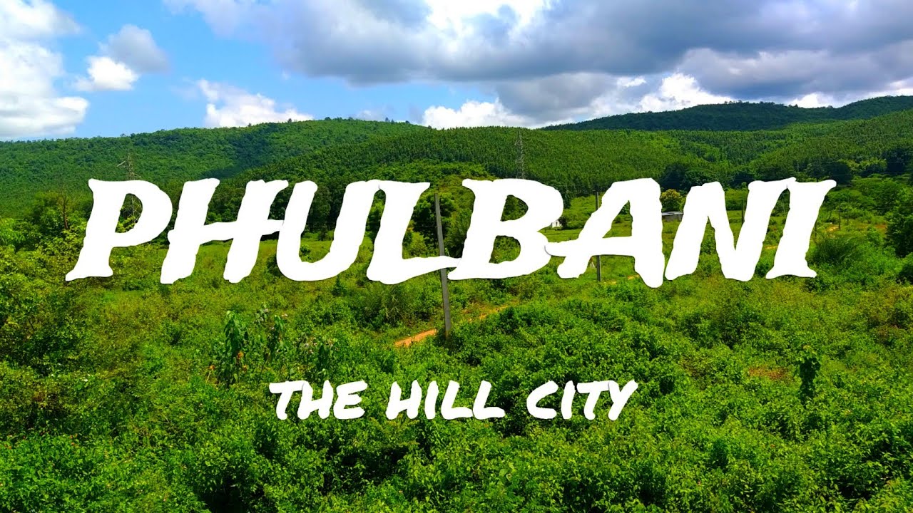 PHULBAN BEST PLACE .PHULBANI - YouTube