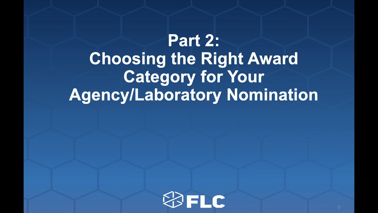 Session 2 FLC Awards: Choosing the Right Award Category for Your Agency/Laboratory Nomination ...
