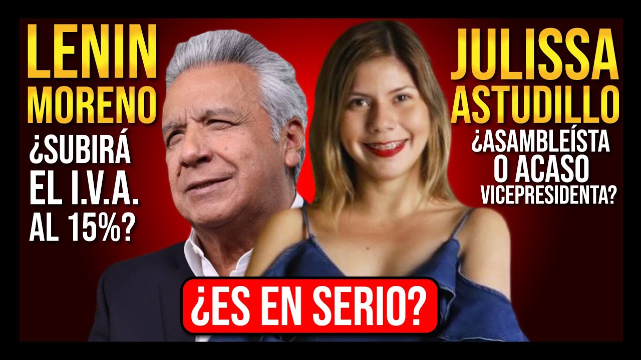 LA VERDAD DE JULISSA ASTUDILLO ¿ES CANDIDATA? Y ¿MORENO SUBIRA EL IVA ...