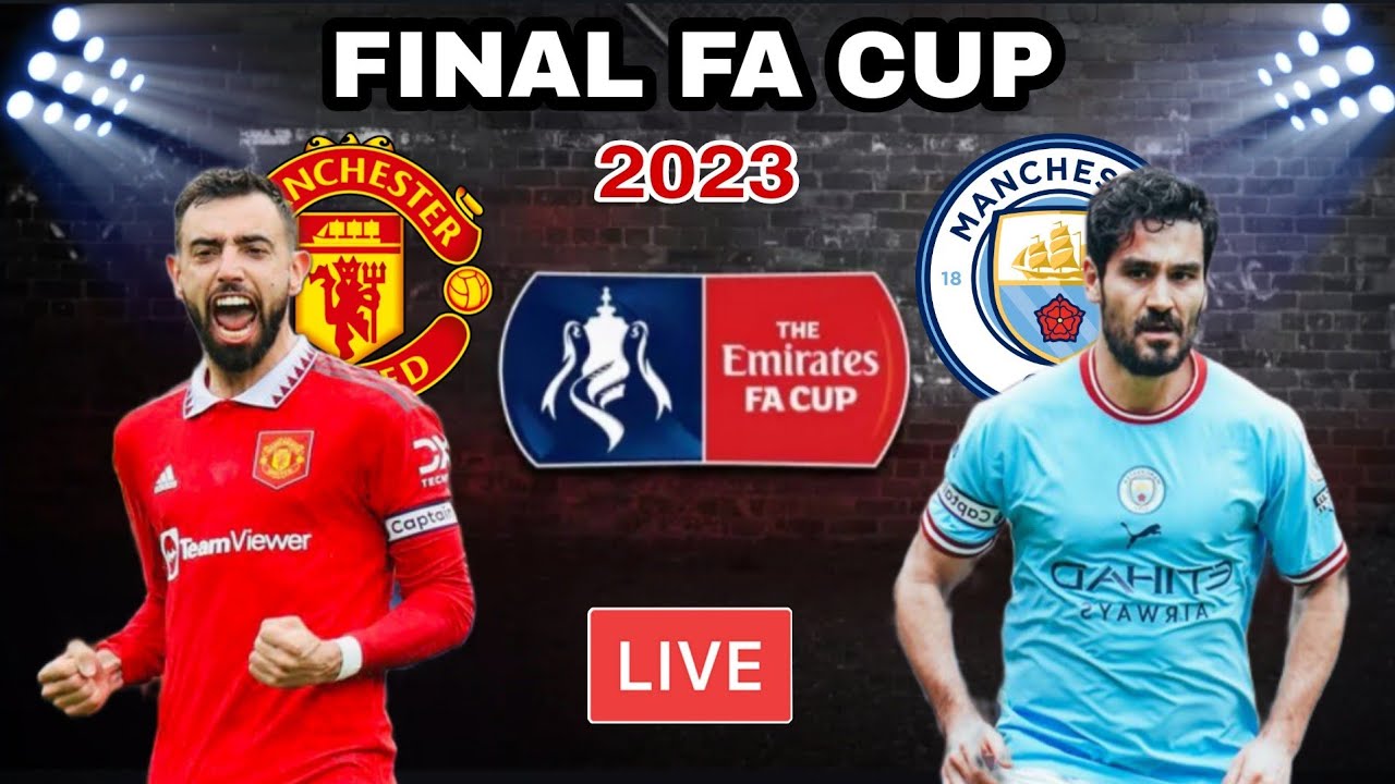 Manchester United vs Manchester City Final FA Cup 2023 Live | Starting ...