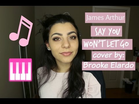 James Arthur - Say You Won't Let Go (cover) | Brooke Elardo - YouTube