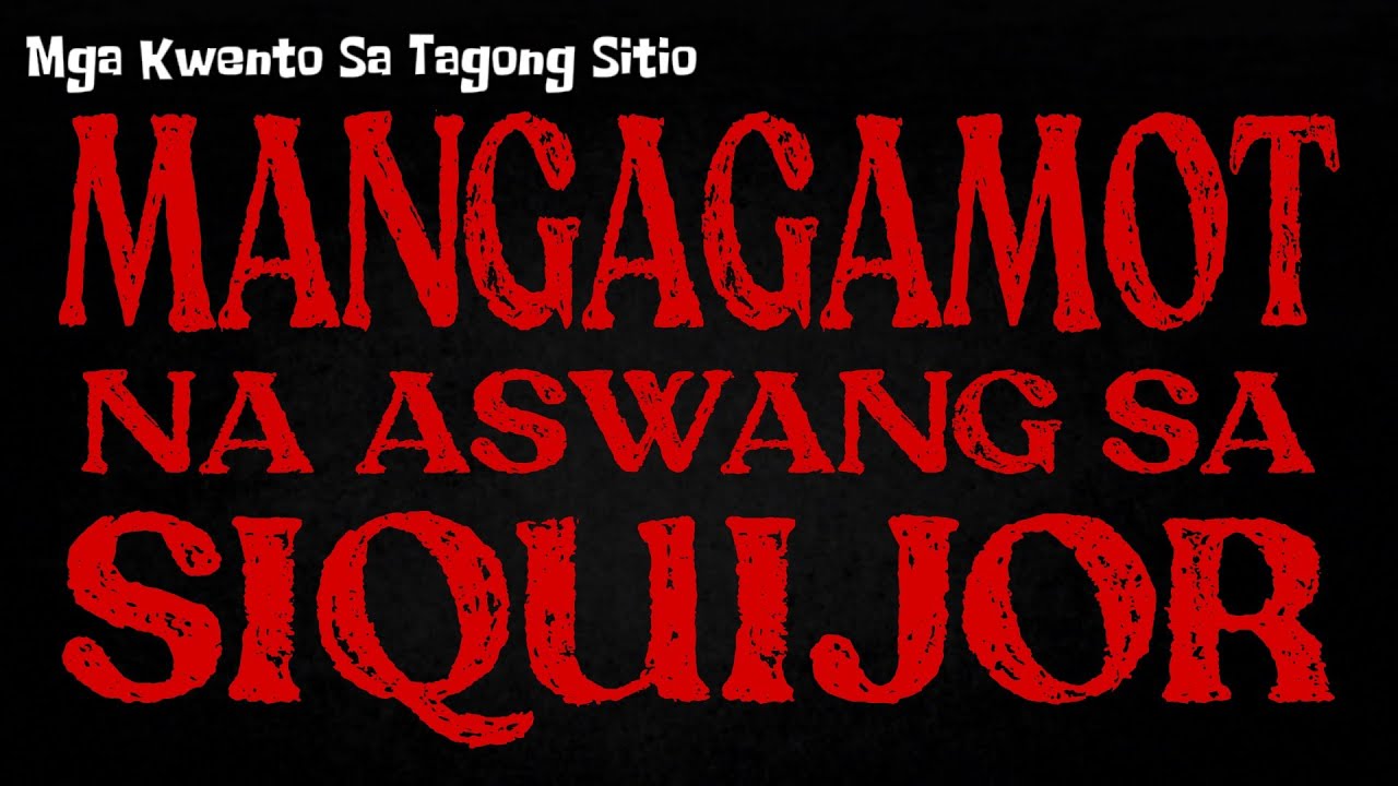 MANGAGAMOT NA ASWANG SA ANTIQUE | ASWANG TRUE STORY - YouTube