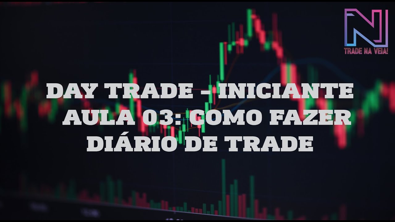 CURSO DAY TRADE INICIANTE - AULA 03: Como fazer um Diário de Trade ...