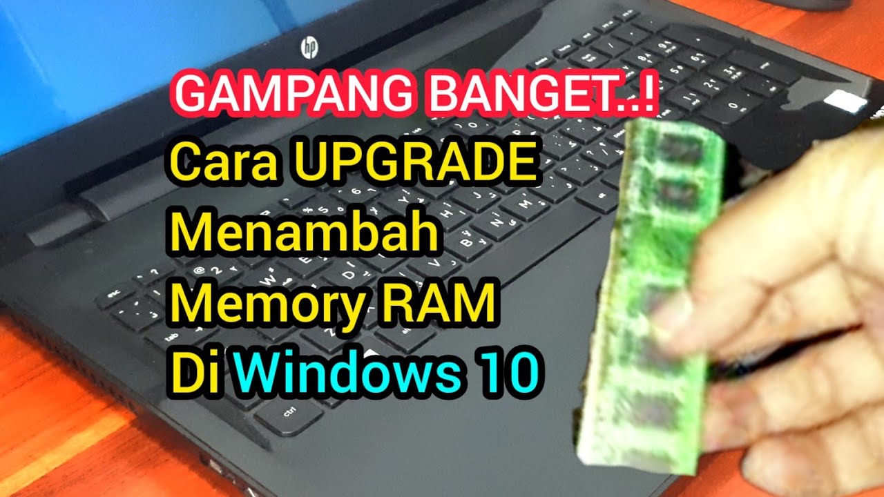 Cara Upgrade Menambah Memory Ram Laptop Windows 10 ( DI LAKUKAN SENDIRI ...