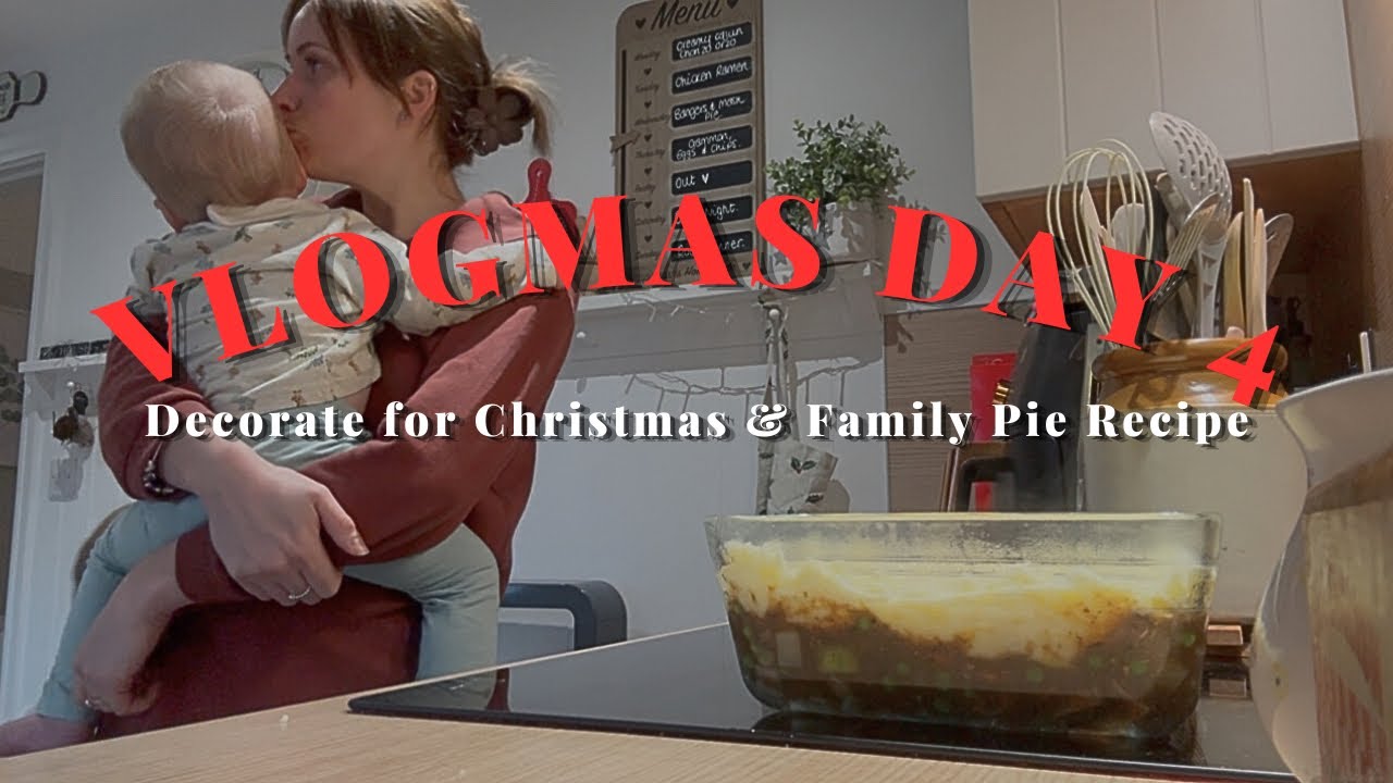 VLOGMAS 4 - Decorate for Christmas, Family Pie Recipe, Day in the Life of a Mum to Two, Morning ...