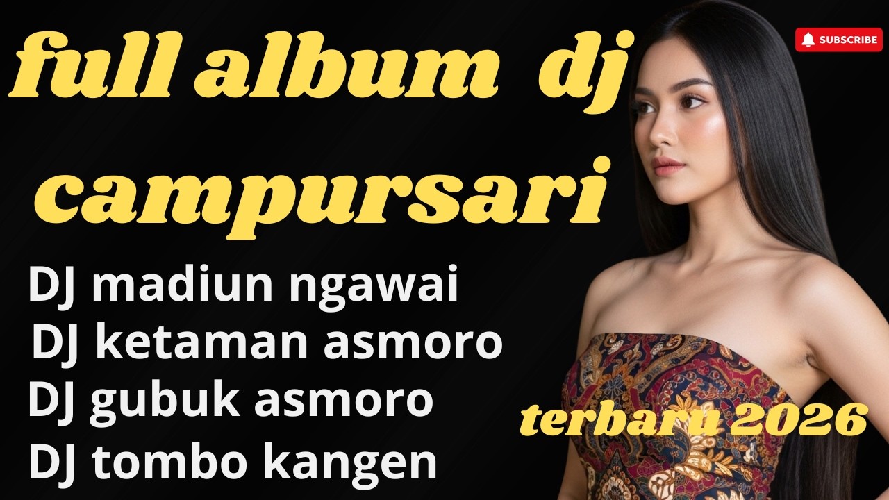 FULL ALBUM DJ JAWA CAMPURSARI | DJ MADIUN NGAWI | DJ TOMBO KANGEN ...