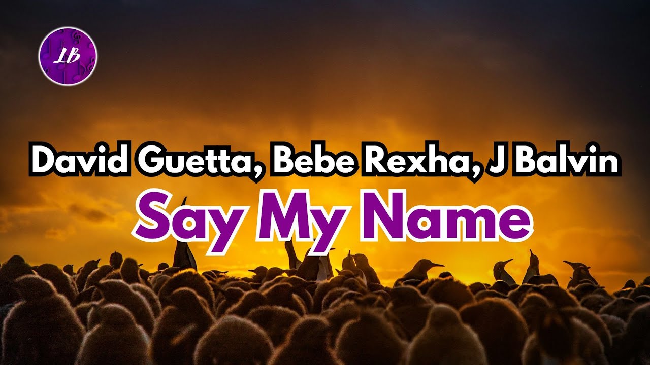 David Guetta Bebe Rexha J Balvin Say My Name Lyrics Song Youtube