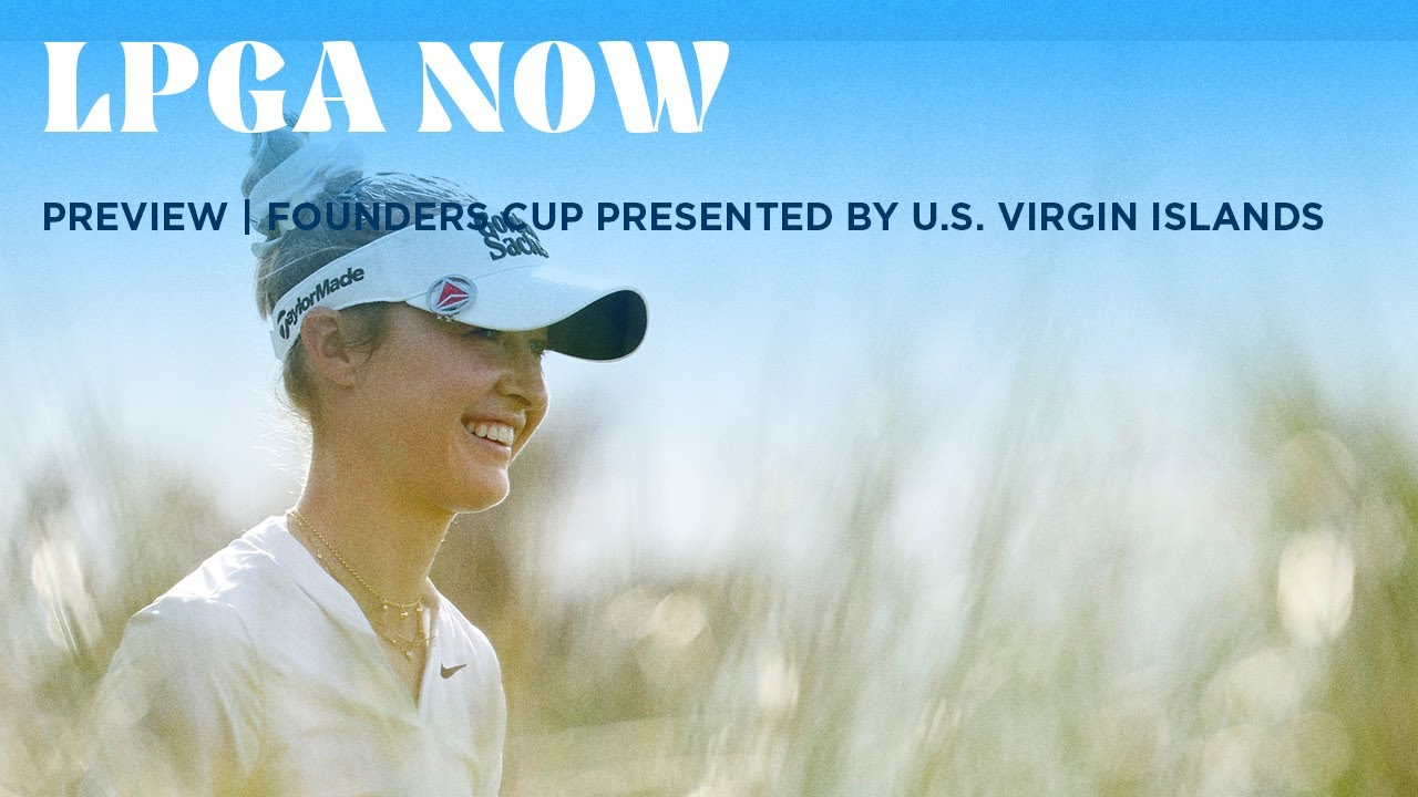 LPGA Now | 2025 Founders Cup presented by U.S. Virgin Islands Preview ...