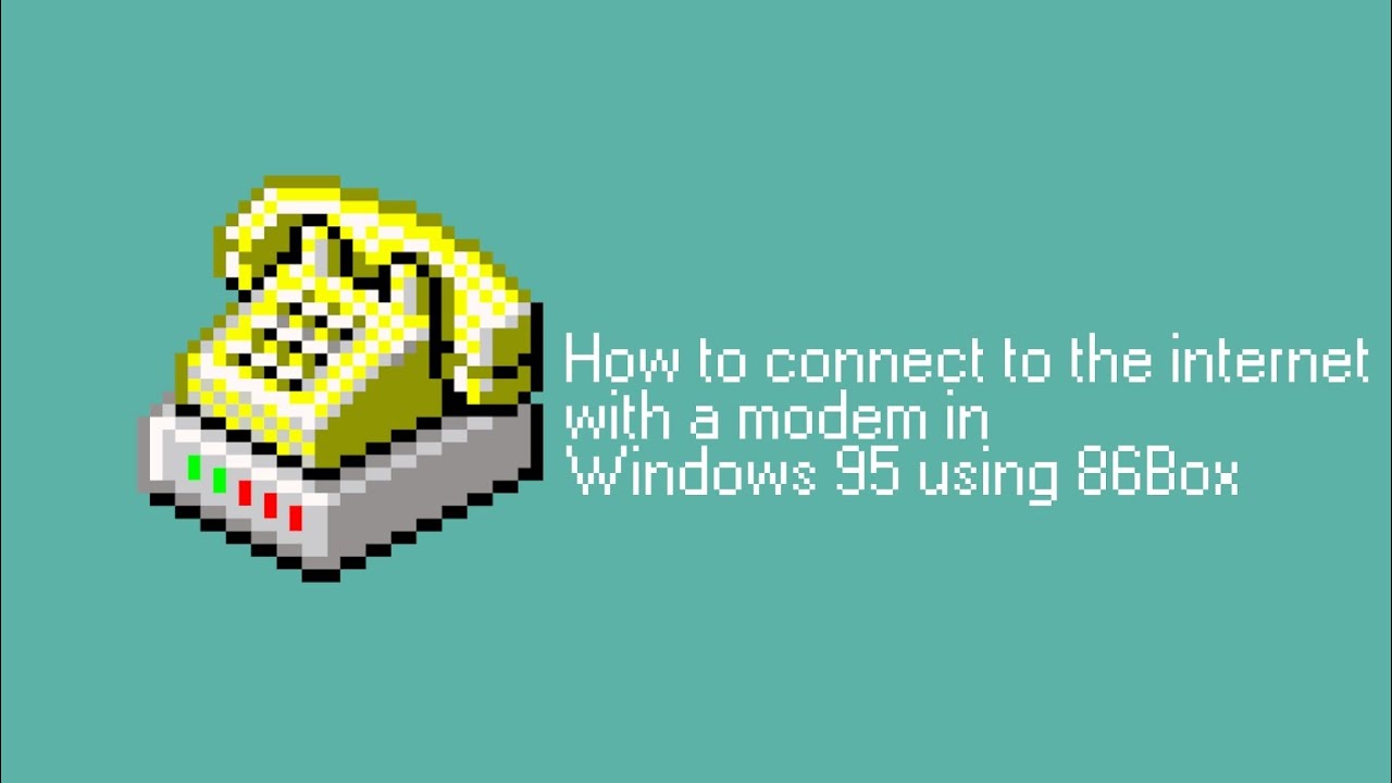 How to connect to the internet with a modem in Windows 95 using 86Box ...