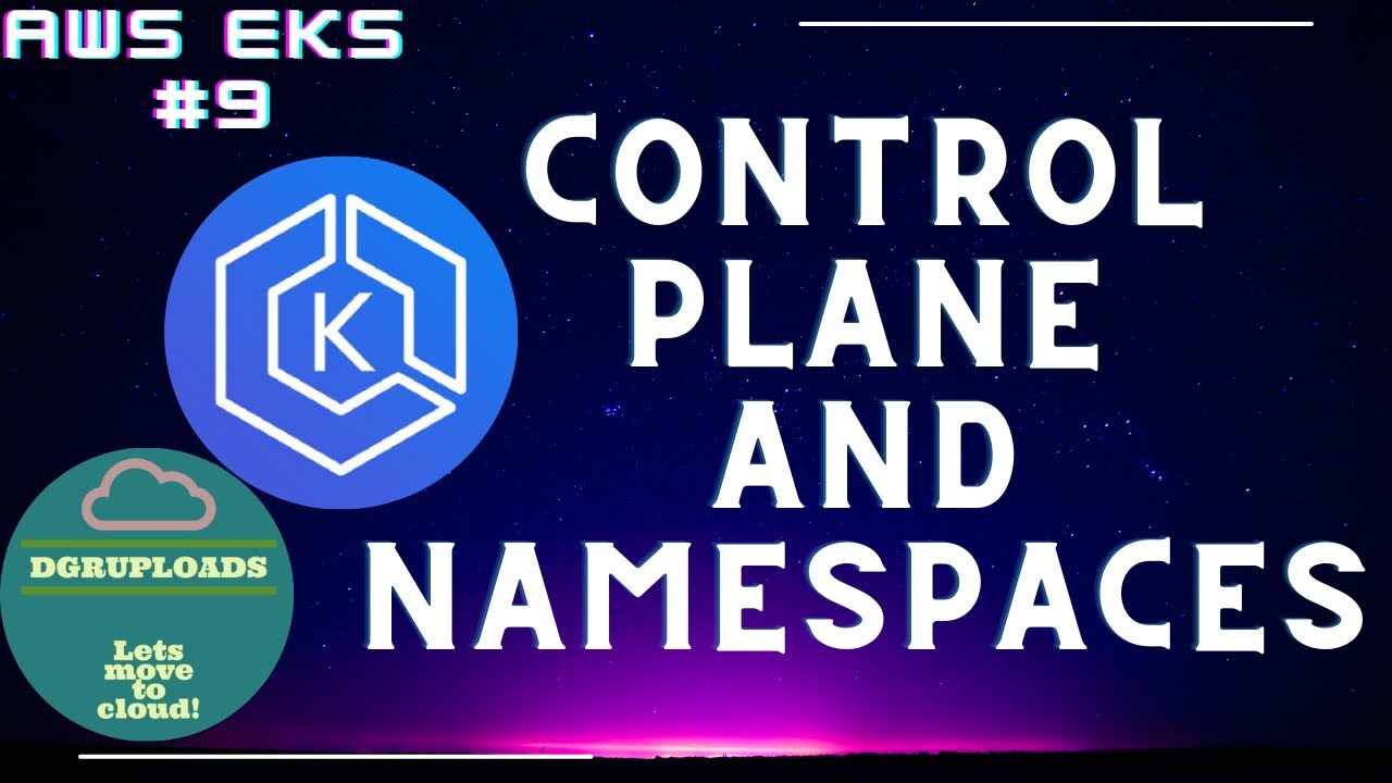 AWS EKS | Episode 9 | Control Plane and Namespaces in Kuberenetes - YouTube