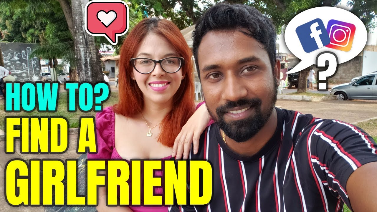 How to Find a GIRLFRIEND on Internet ( ONLINE ) | Brazilian | Facebook ...